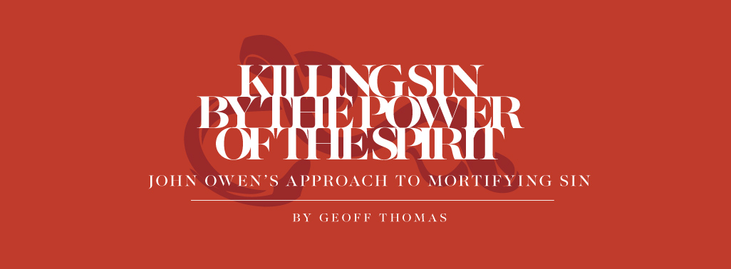Killing Sin by the Power of the Spirit: John Owen’s approach to ...