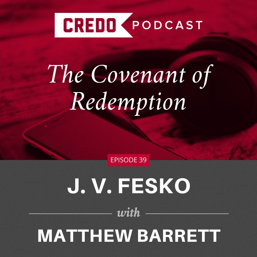 The Covenant of Redemption - Credo Magazine