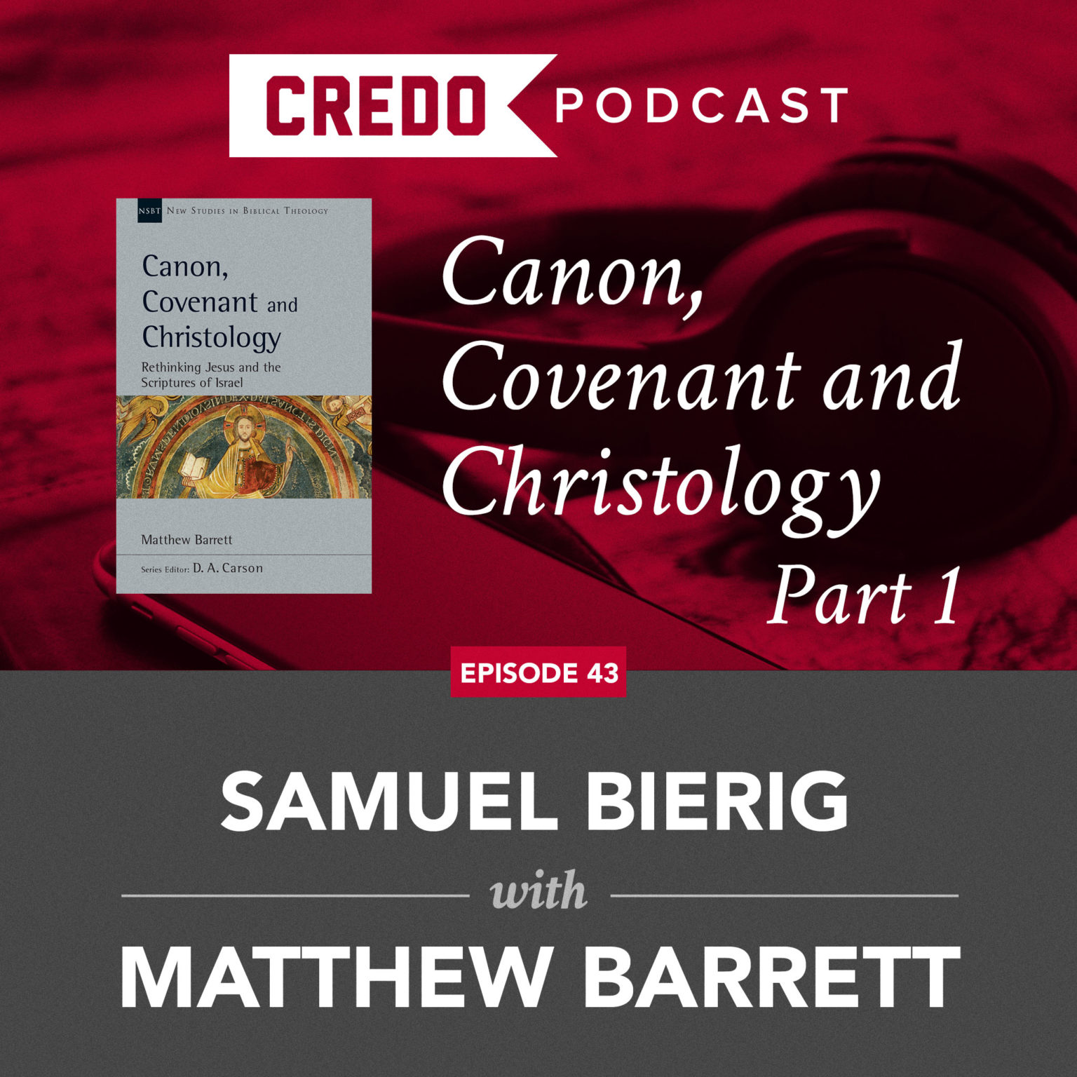 Canon, Covenant and Christology (Part 1) - Credo Magazine