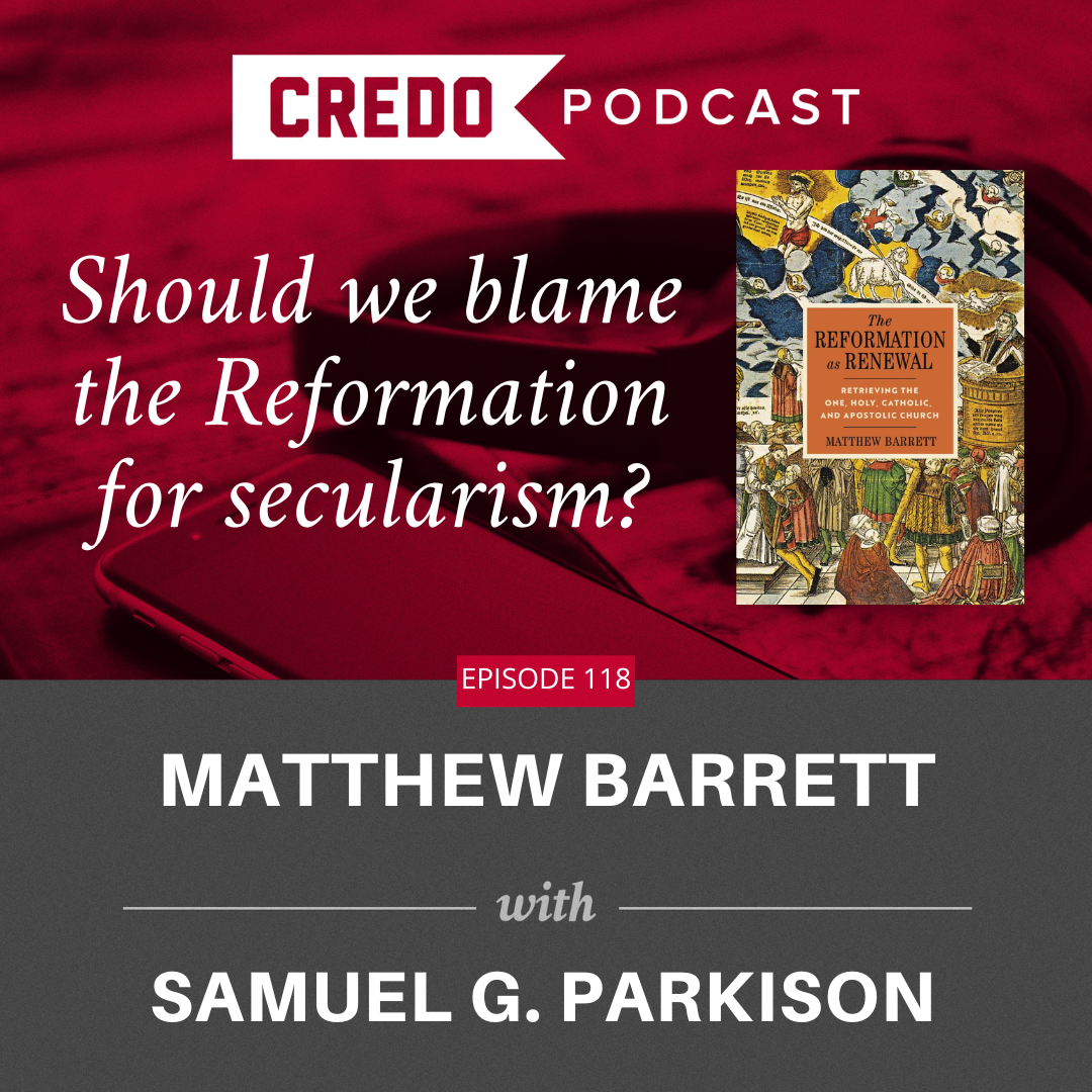 Should we blame the Reformation for secularism? Matthew Barrett and ...