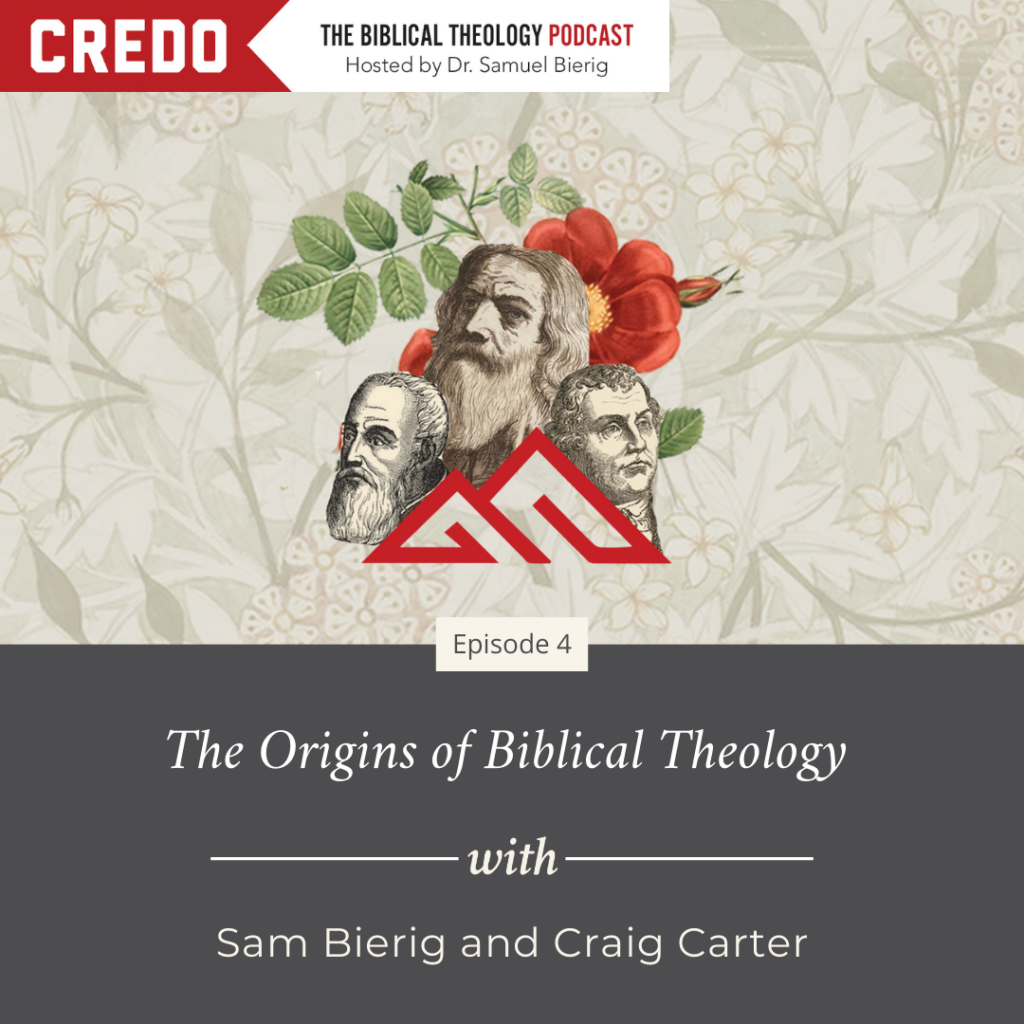 The Origins of Biblical Theology - Credo Magazine