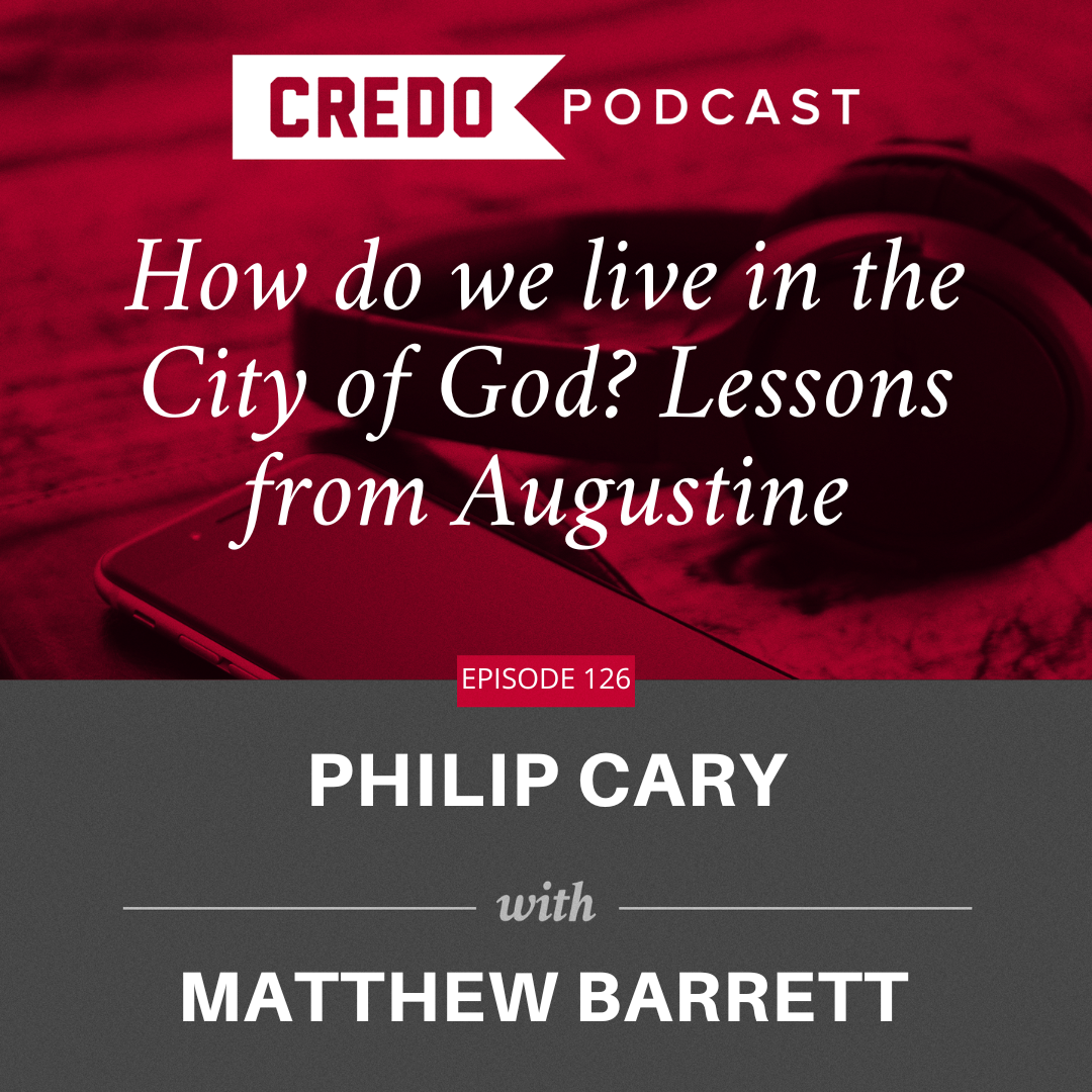 How do we live in the City of God? Lessons from Augustine: Phillip Cary and Matthew Barrett ...