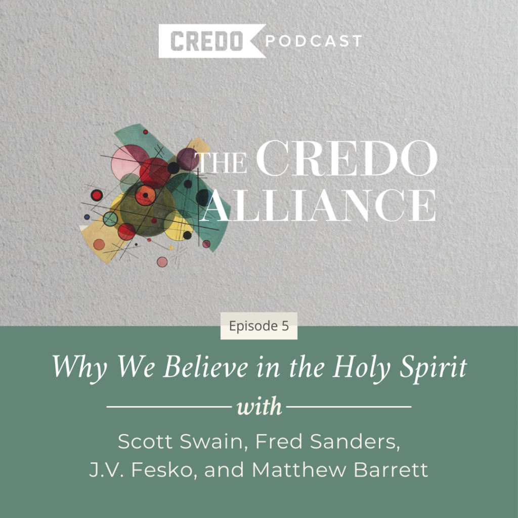 New Credo Alliance Podcast! We Believe in the Holy Spirit - Credo Magazine