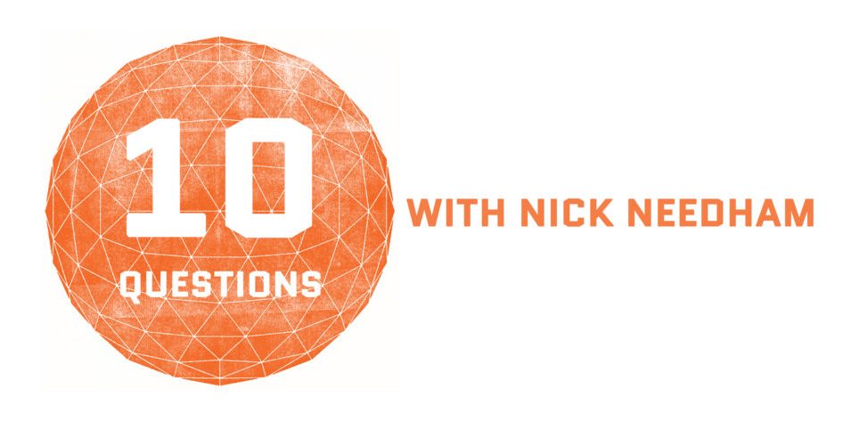 10 Questions with Nick Needham - Credo Magazine